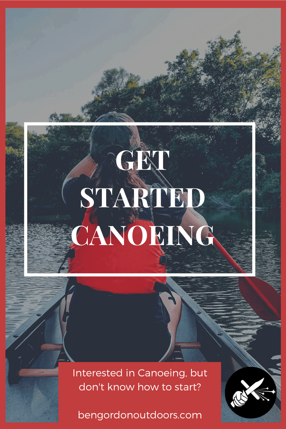 Complete Beginner Canoeing Guide for 2020: Part I – Ben Gordon Outdoors